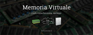 Memoria Virtuale: cos'è e come funziona?